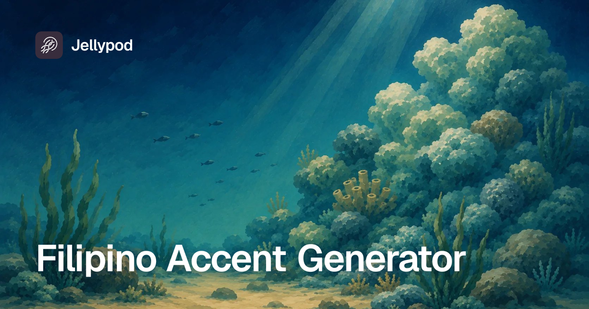 Filipino Accent Generator | Jellypod