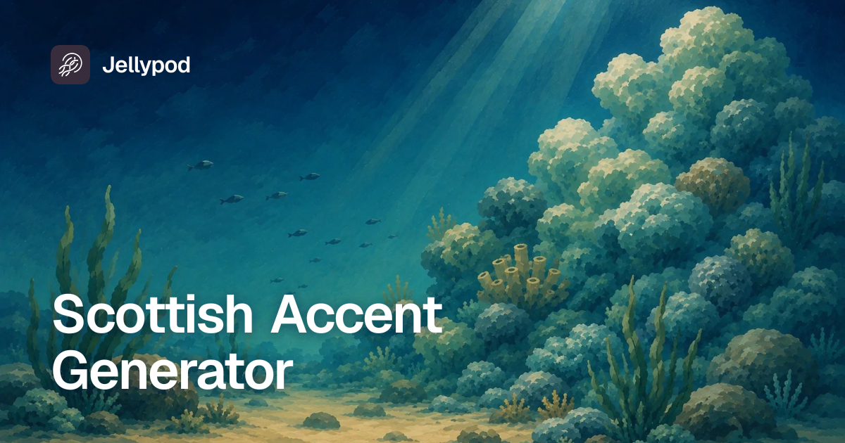 Scottish Accent Generator | Jellypod